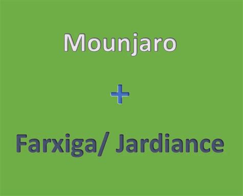 Mounjaro And Farxiga Or Jardiance Together Pros And Cons