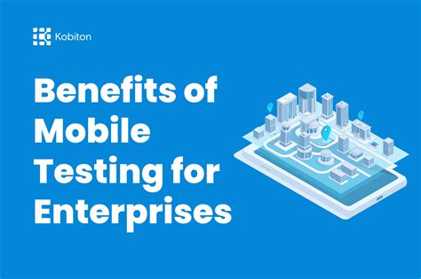 Benefits Of Mobile Testing For Enterprises Kobiton