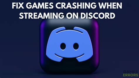 Games Crashing When Streaming On Discord 5 Easy Tips To Fix