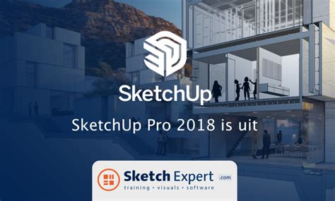 sketchup 2018 vanaf nu beschikbaar sketchup expert