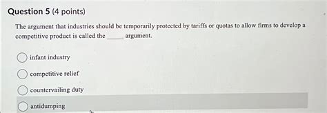 Solved Question 5 4 ﻿pointsthe Argument That Industries