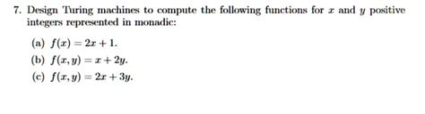Get Answer 7 Design Turing Machines To Compute The Following Functions For X And Y Positive