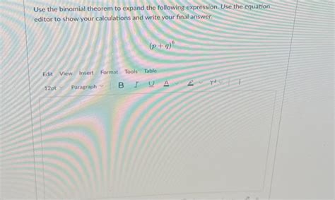 solved use the binomial theorem to expand the following