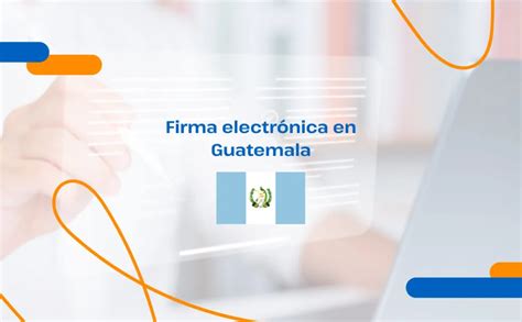 Firma Electrónica En Guatemala Viafirma
