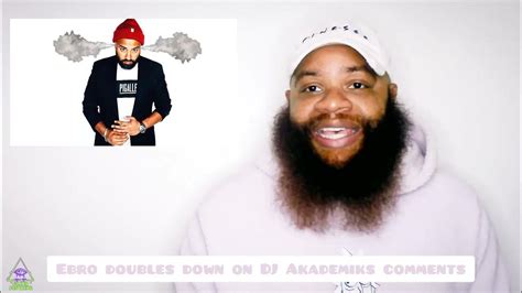 Ebro Darden Doubles Down On Dj Akademiks Comments Youtube