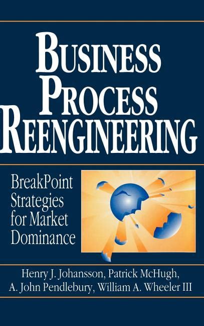 Business Process Reengineering Breakpoint Strategies For Market Dominance Hardcover