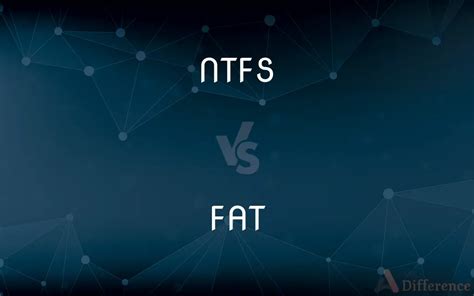 NTFS Vs FAT Whats The Difference