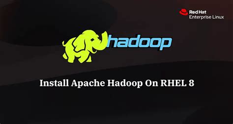 How To Install Apache Hadoop On Rhel 8 Single Node Cluster