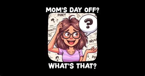 Single Mom Mom S Day Off What S That Single Moms Sticker Teepublic