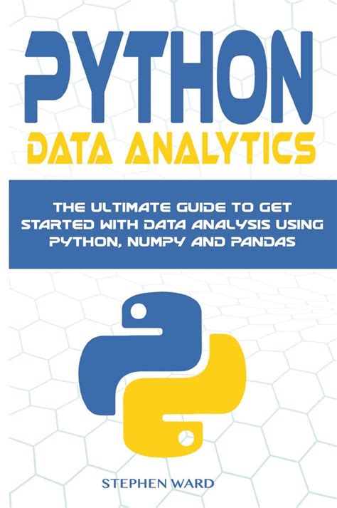 Python Data Analytics The Ultimate Guide To Get Started With Data