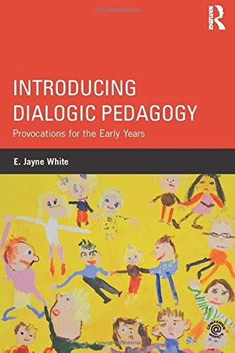 Introducing Dialogic Pedagogy Provocations For The Early Years By