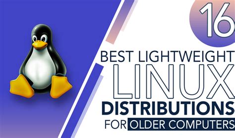 16 best lightweight linux distributions for older computers linuxways