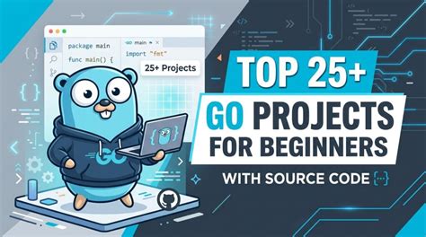 Top 25 Go Projects For Beginners With Source Code Github 2026 Latest