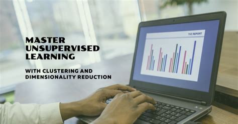 Unsupervised Learning Clustering And Dimensionality Reduction In Practice Jhonathan David Shaikh