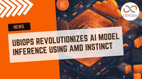 Bart Schneider On Linkedin Ubiops Revolutionizes Ai Model Inference Using Amd Instinct Ubiops