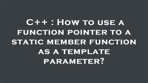 C How To Use A Function Pointer To A Static Member Function As A