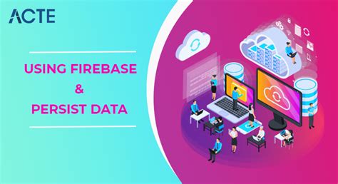 Using Firebase To Persist Data Tutorial Complete Guide Step In
