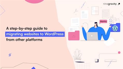 Step By Step Guide To Migrating Websites To Wordpress From Other Platforms