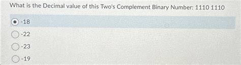 Solved What Is The Decimal Value Of This Twos Complement