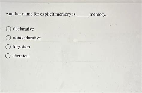Solved Another Name For Explicit Memory Is