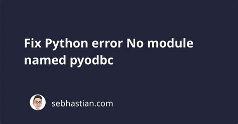 Fix Python Error No Module Named Pyodbc Sebhastian