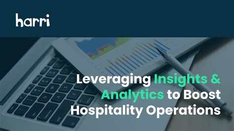 Leveraging Insights And Analytics To Boost Hospitality Operations Harri Insider