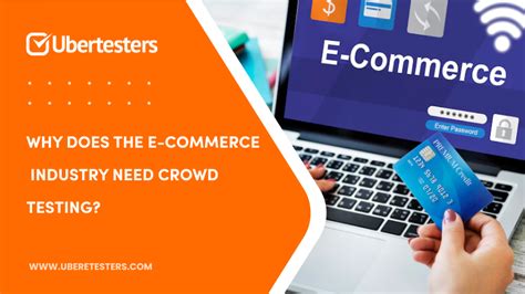 Why Does The Ecommerce Industry Need Crowd Testing Ubertesters