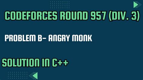 Codeforces Round 957 Div 3 Problem B Angry Monk Full Solution In