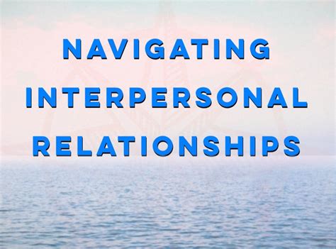 Navigating Interpersonal Relationships