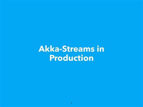 Akka Streams In Production Ppt
