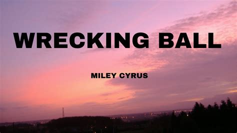 Miley Cyrus Wrecking Ball Lyrics Youtube