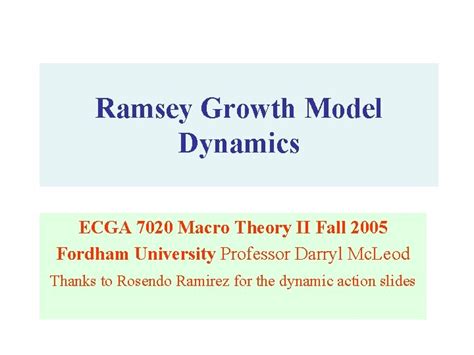 Ramsey Growth Model Dynamics Ecga 7020 Macro Theory