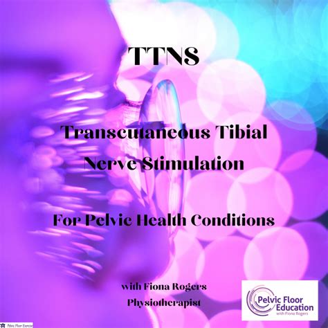 Ttns Transcutaneous Tibial Nerve Stimulation
