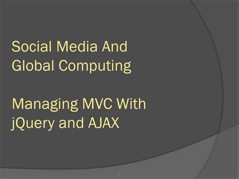 Social Media And Global Computing Managing MVC With JQuery And AJAX