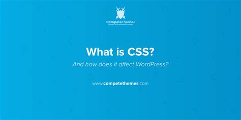What Is CSS And How Does It Affect WordPress Compete Themes