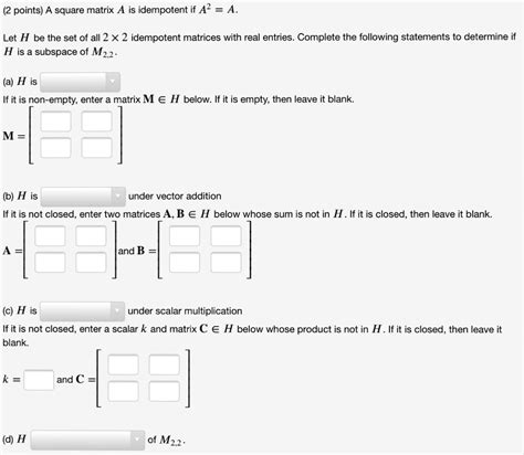 Solved A Square Matrix Is Idempotent If A2 A Let H Be The Set Of