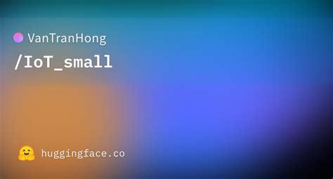 Vantranhongiotsmall · Hugging Face