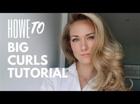 Howe To Hair Tutorial Big Volume Curls YouTube Volume Curls Big Curls Tutorial Hair