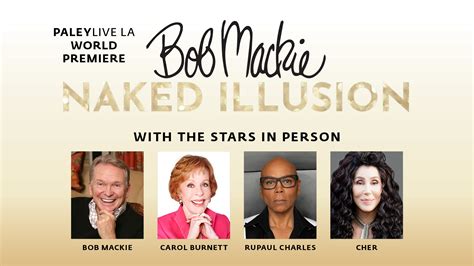 Bob Mackie Naked Illusion A Legendary Evening With Bob Mackie Carol Burnett RuPaul Charles