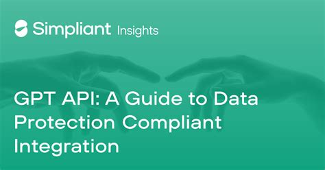 Gpt Api A Guide To Data Protection Compliant Integration Simpliant