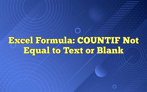 Excel Formula COUNTIF Not Equal To Text Or Blank
