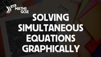 Solving Simultaneous Equations Graphically Complete Lesson TPT