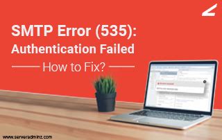 SMTP Error 535 Authentication Failed How To Fix
