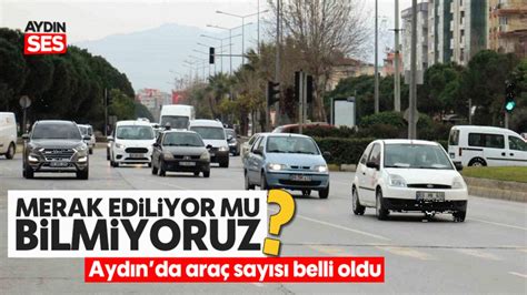 Aydında Araç Sayısı Belli Oldu Aydın Ses Gazetesi En Güncel Aydın