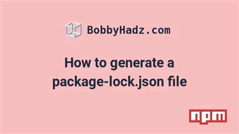 How To Generate A Package Lock Json File 4 Ways Bobbyhadz