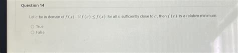 Solved Question Let C Be In Domain Of F X If F C F X Chegg Com