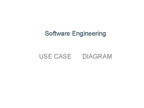 Software Engineering USE CASE DIAGRAM Use Case Diagrams