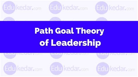 Path Goal Theory Of Leadership Explained With Examples