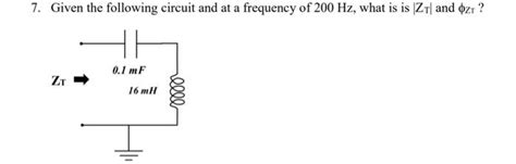 Solved 7 Given The Following Circuit And At A Frequency Of Chegg Com