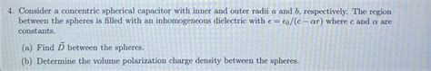 Solved Consider A Concentric Spherical Capacitor With Inner